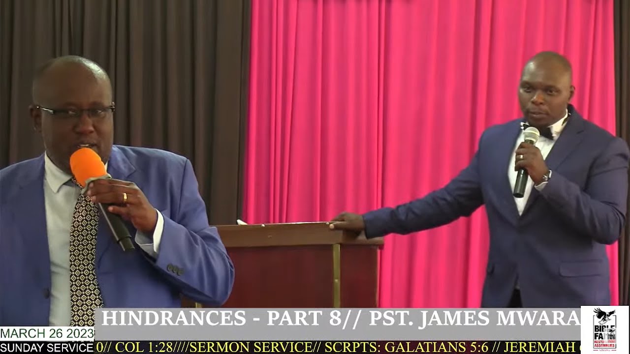 MARCH 26 2023// HINDRANCES - PART 8// BRO. JAMES MWARA (NKR) - YouTube