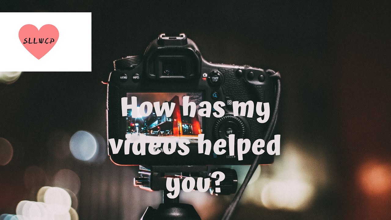 How has my videos helped you and why? - YouTube
