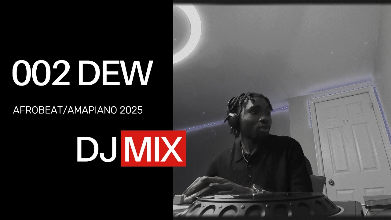 002 DEW MIX | Afrobeats • Dancehall • Amapiano | August 2025 | DJ ...