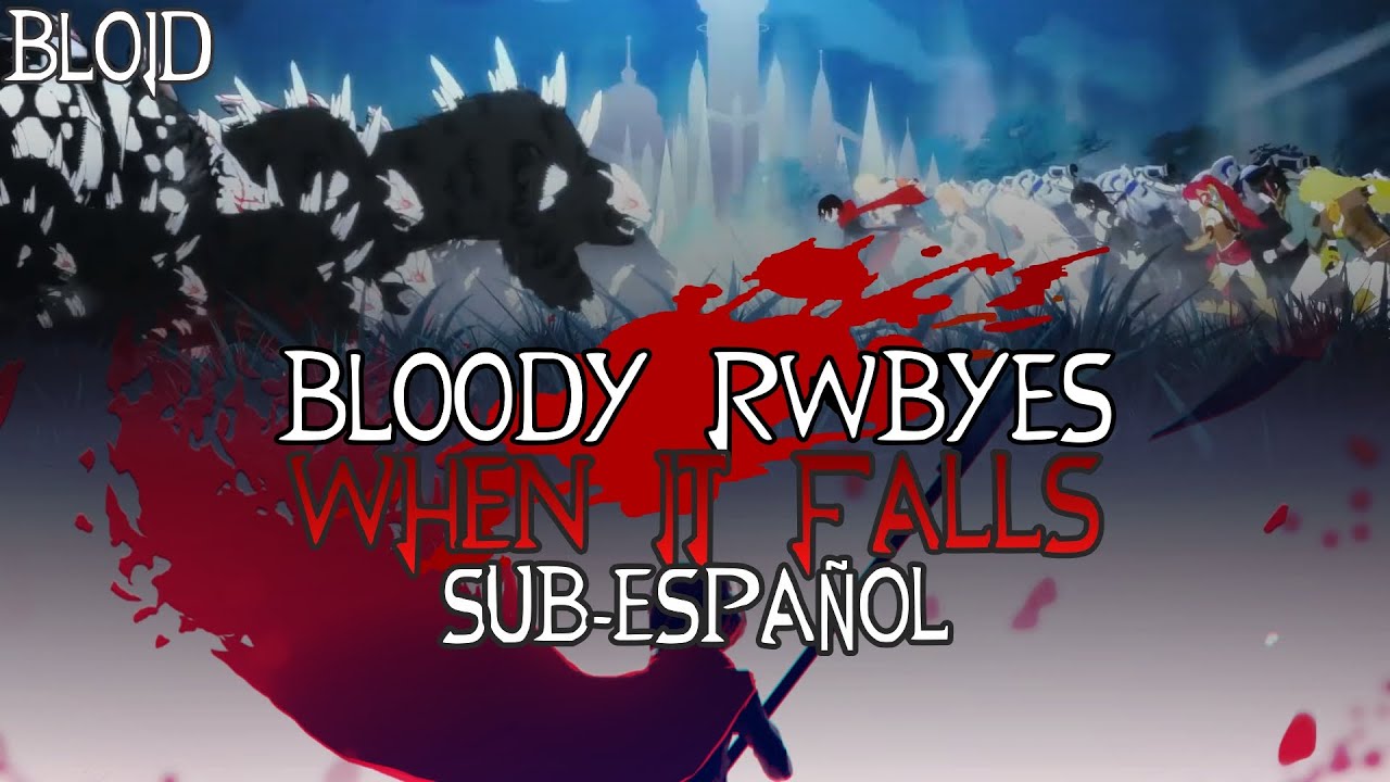 RWBY Vol.3- When it Falls (SUB-ESPAÑOL)(BLOODY RWBYES)|Bloid - YouTube