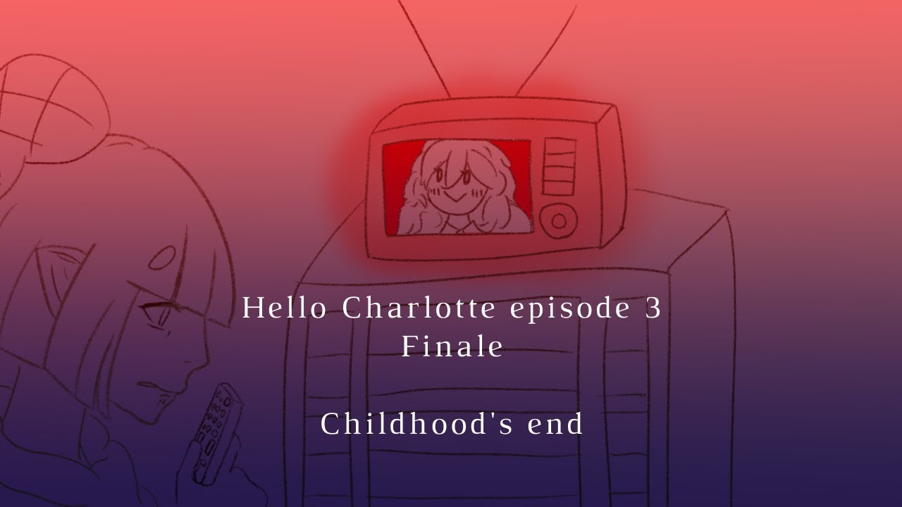 [Stream Archive] Hello Charlotte episode 3 finale: Childhood's end ...