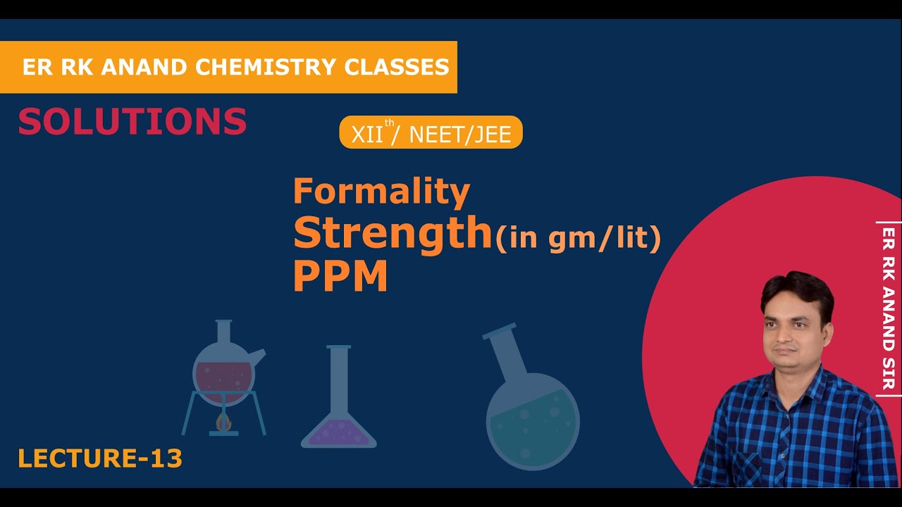 Solutions | | Lecture-13 | | Class-12th | | Formality | | Strength(in ...