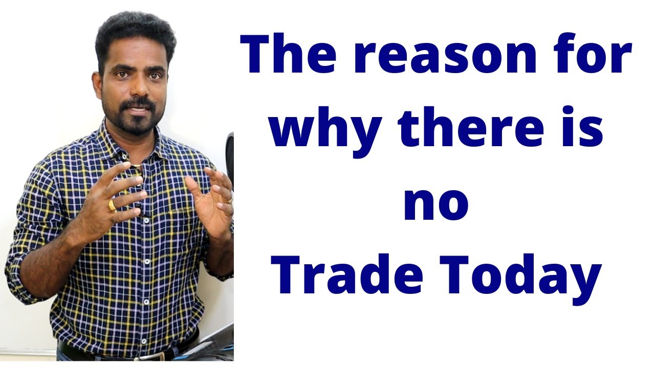 THE REASON FOR WHY THERE IS NO TRADE TODAY - YouTube