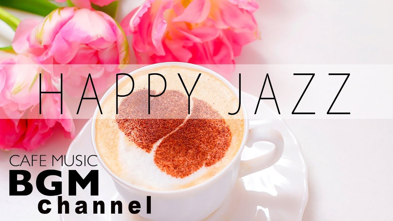 Happy Coffee Music - Good Morning Jazz for Positive Energy - YouTube