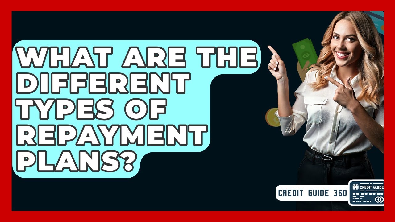 What Are The Different Types Of Repayment Plans? - CreditGuide360.com ...