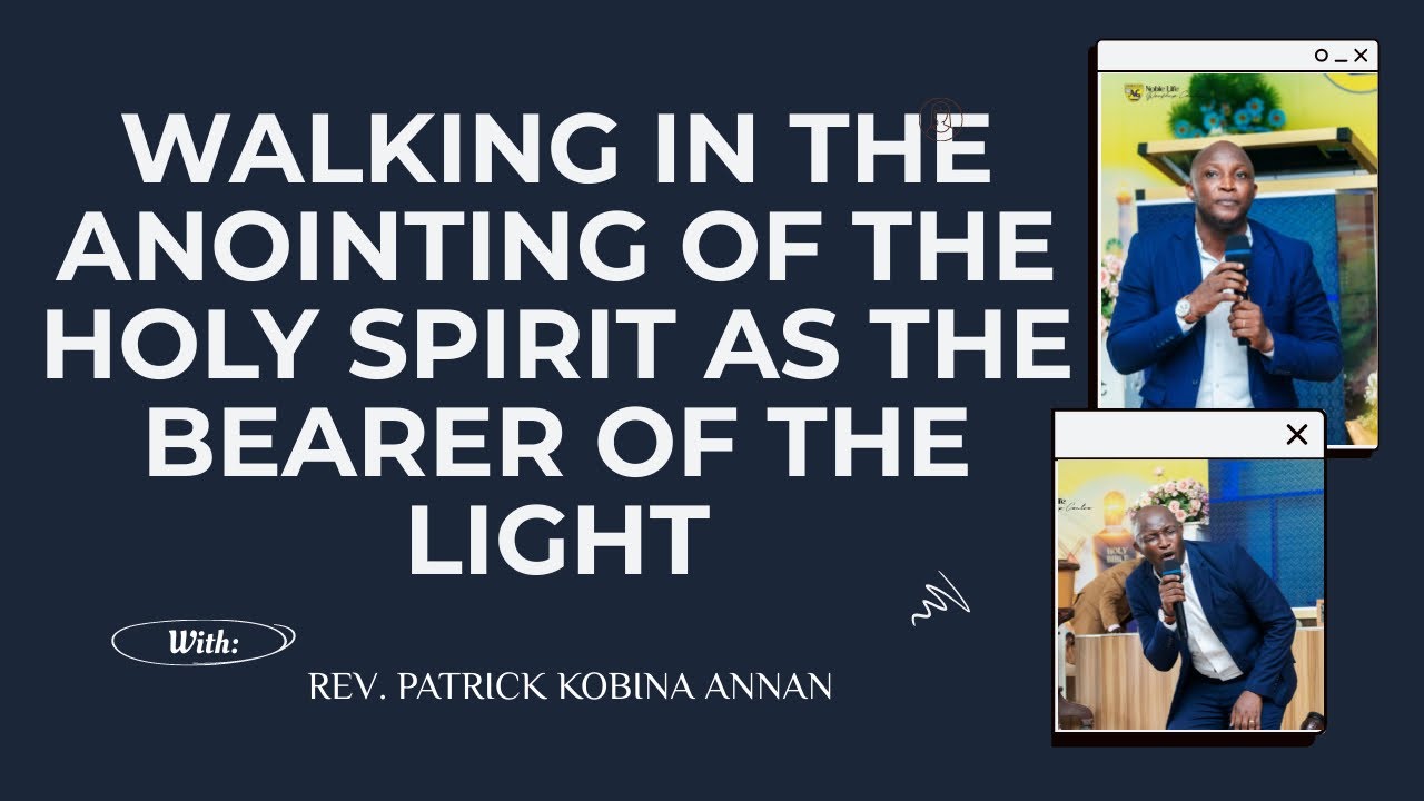 Walking In The Anointing Of The Holy Spirit As The Bearer Of The Light ...