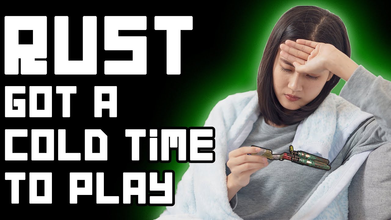 Rust - Got a Cold Time to play - YouTube