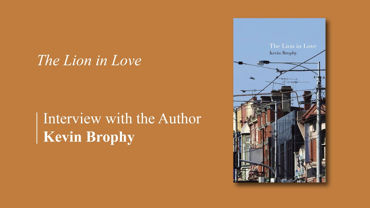 The Lion in Love — Interview with the Author Kevin Brophy - YouTube