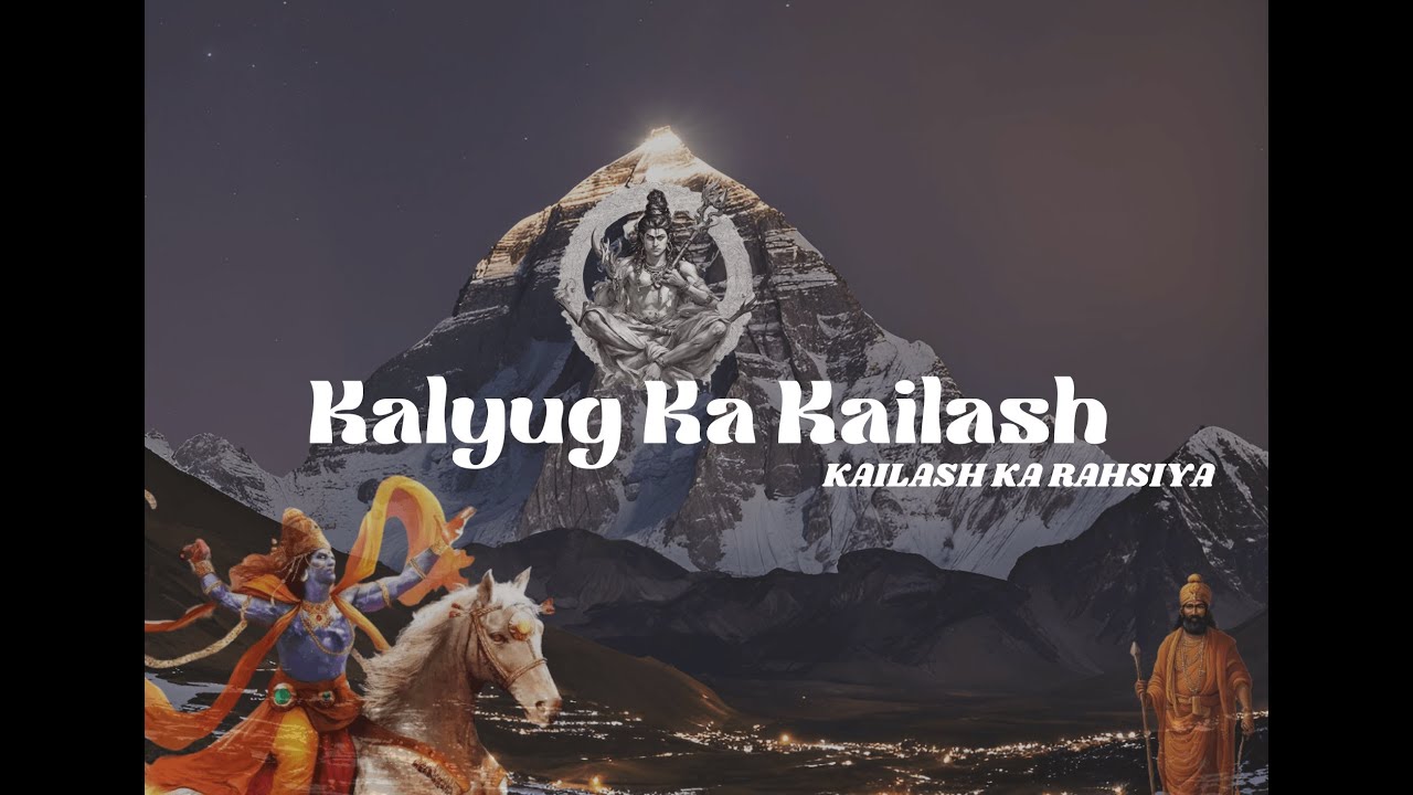 KALYUG KA KAILASH - KAILASH KA RAHSIYA || कलयुग का कैलाश - कैलाश का ...