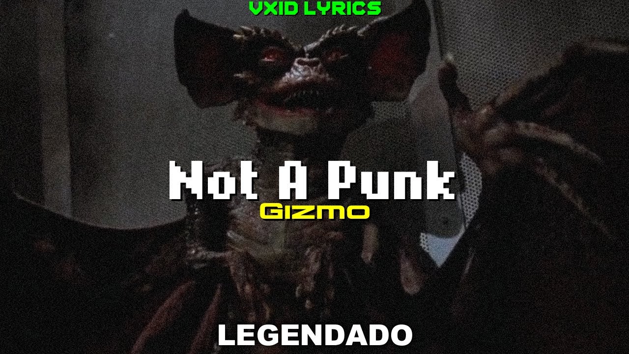 Gizmo - Not A Punk (Legendado) - YouTube