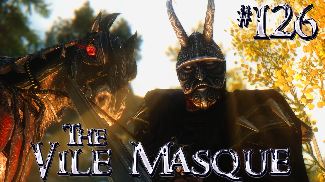 Let's Play Skyrim Part 126 - THE VILE MASQUE - YouTube