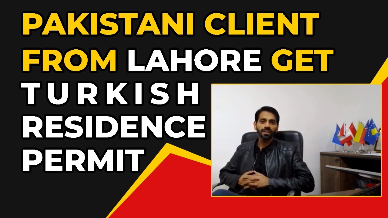 Pakistani Client from Lahore Get Turkish Residence Permit / Another ...