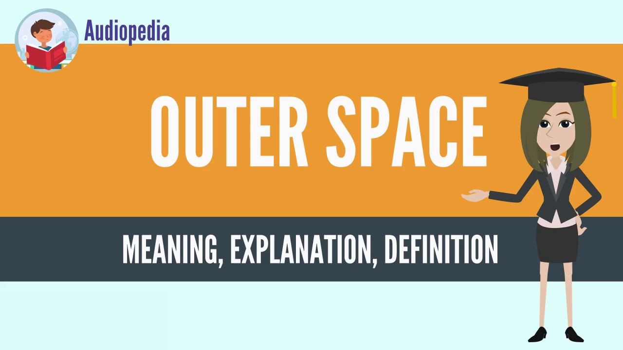 What Is OUTER SPACE OUTER SPACE Definition Meaning YouTube what-is-outer-space-outer-space-definition-meaning-youtube