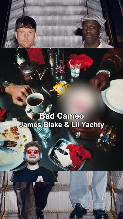 Bad Cameo by James Blake & Lil Yachty - First Listen - YouTube