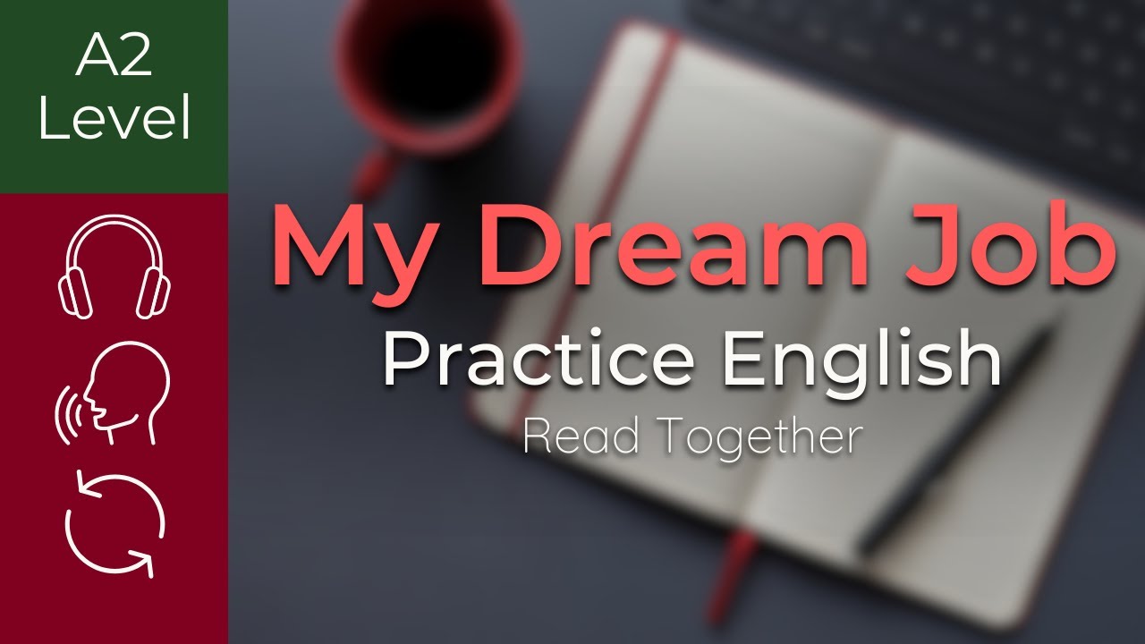 My Dream Job - ENGLISH PRACTICE [A2 Level] | Read Together - YouTube