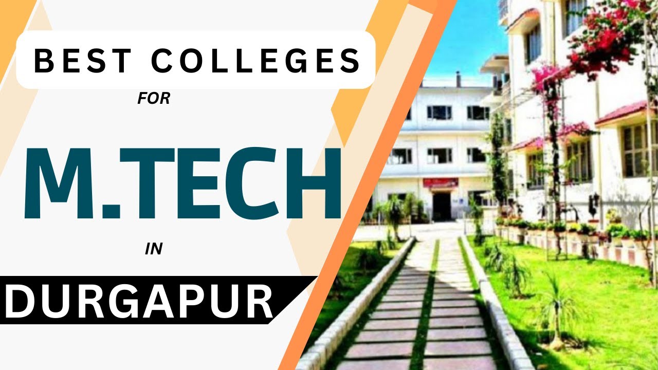 BEST COLLEGE FOR M.TECH IN DURGAPUR || TOP 10 M.TECH COLLEGES IN WEST ...