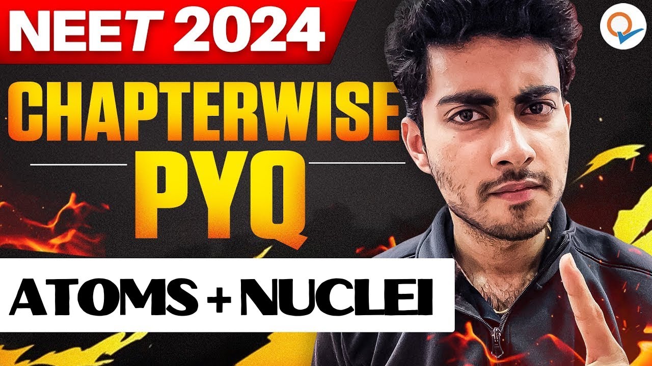ATOMS + NUCLEI | CHAPTER WISE NTA PYQ SERIES | NEET 2024 | AAYUSH KUMAR ...