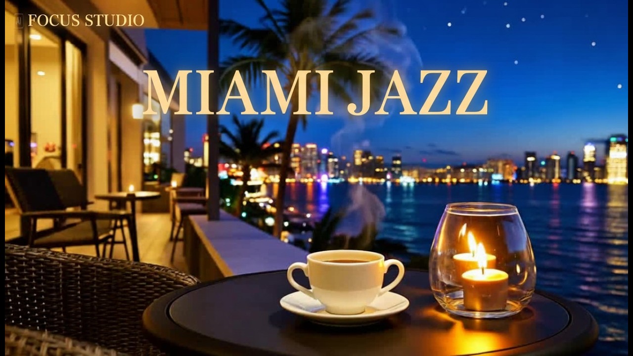 Miami Jazz – Oceanfront Terrace Night Ambience | Relaxing Smooth Jazz ...