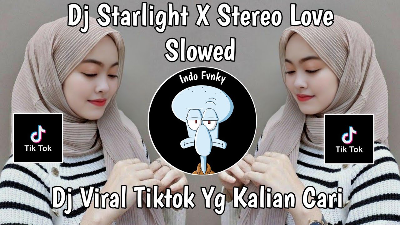 DJ STARLIGHT X STEREO LOVE VIRAL TIKTOK 2024 YANG KALIAN CARI DJ ...