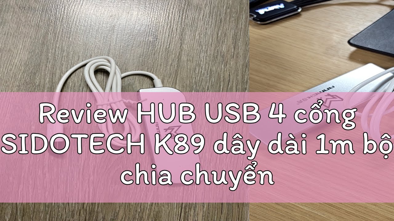 Review HUB USB 4 cổng SIDOTECH K89 dây dài 1m bộ chia chuyển đổi 4 port ...