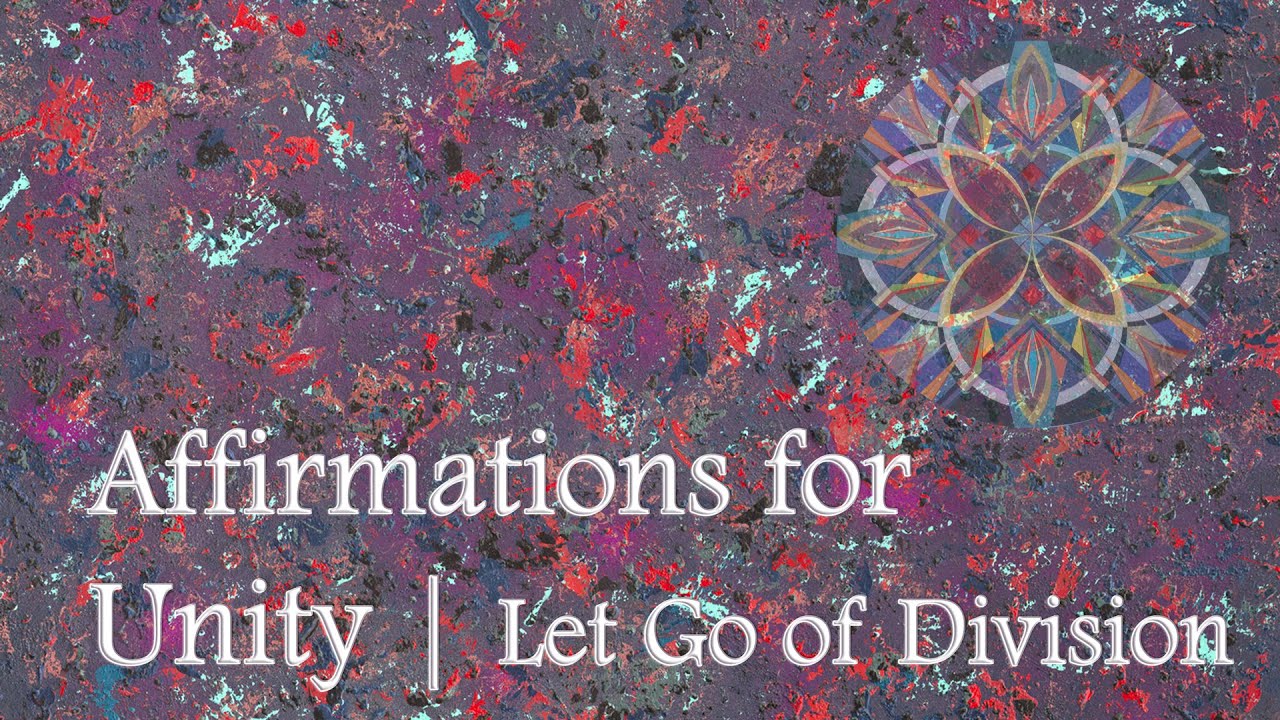 Affirmations for Unity | Let Go of Division - YouTube