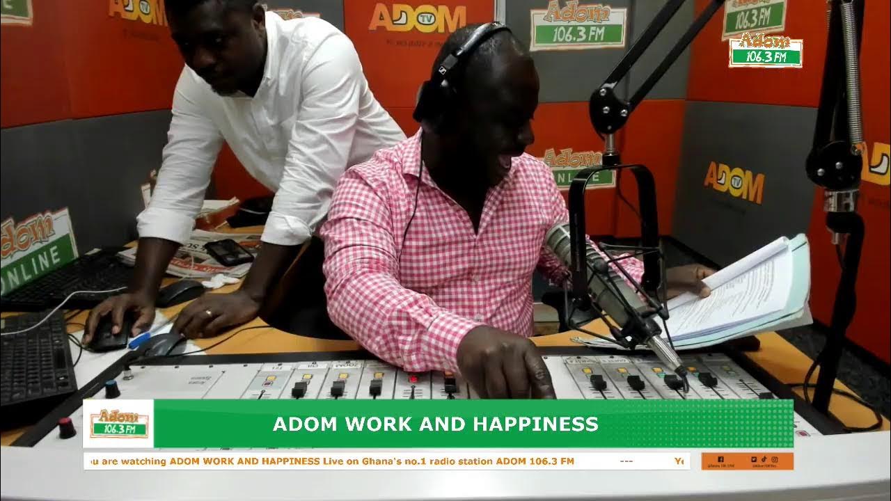 Adom Work and Happiness on Adom 106.3 FM with OPD (17-10-24) - YouTube