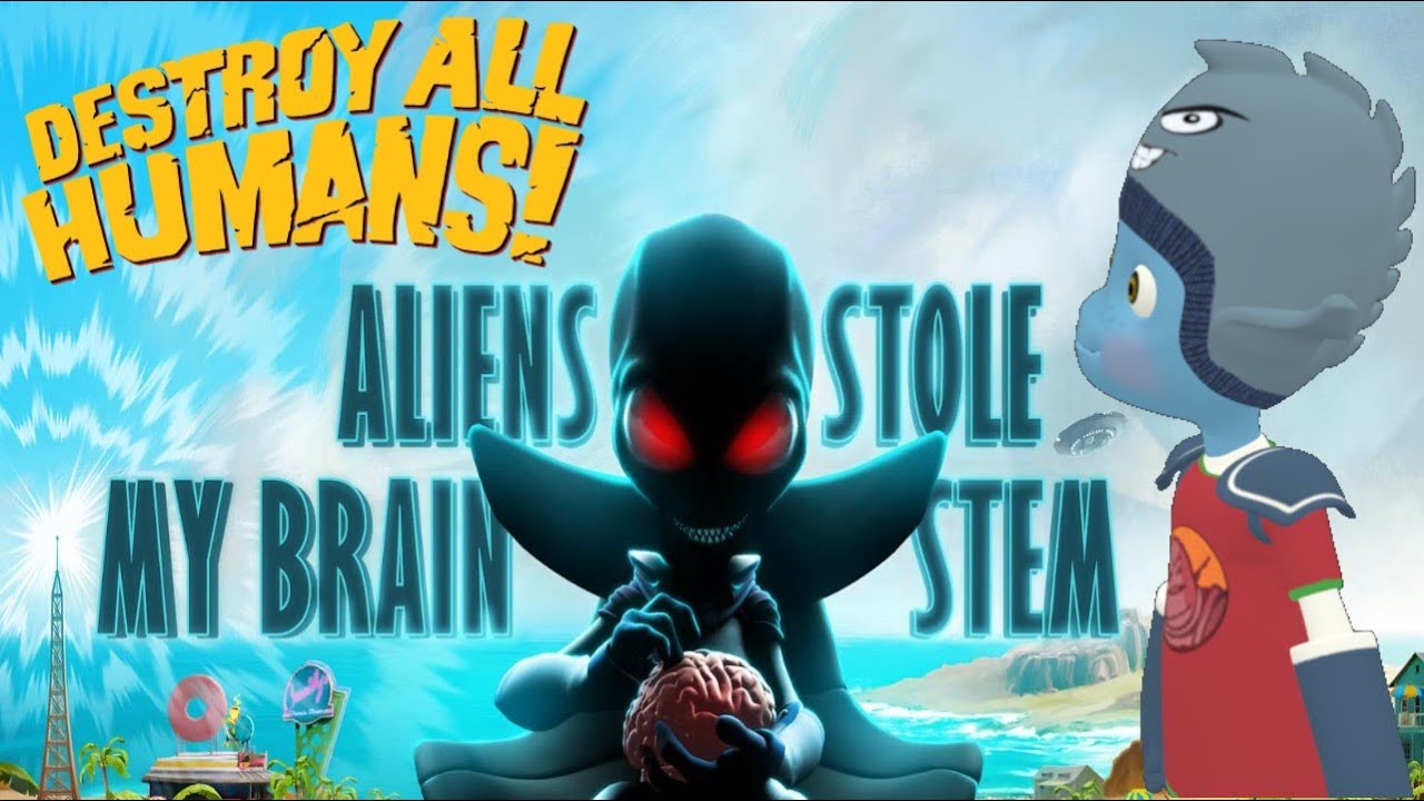Aliens Stole My Brain Stem! 🛸 👽 DESTROY ALL HUMANS [ 06 ] ⚡👽 Kip ...