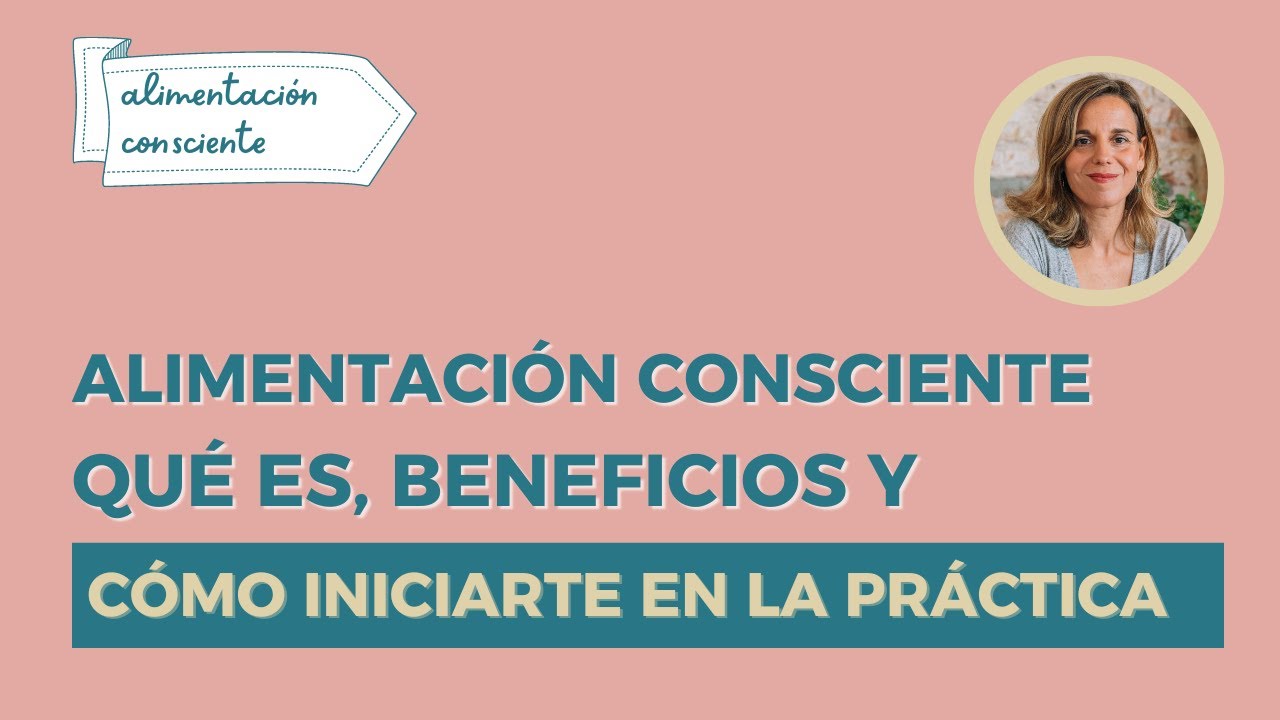 Alimentación consciente, mindful eating : qué es y cómo iniciarte en la ...