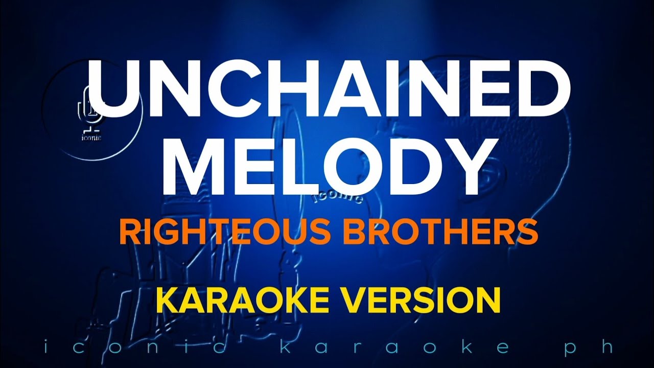UNCHAINED MELODY Righteous Brothers | Karaoke Version - YouTube