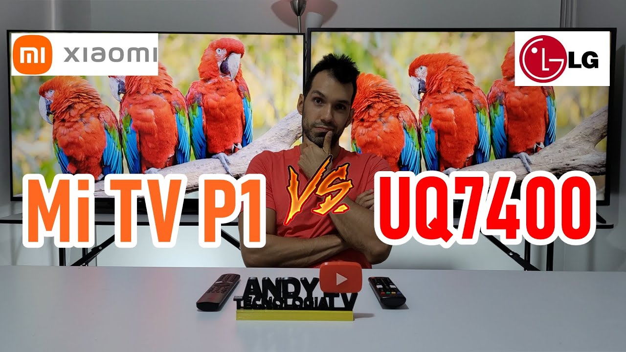 Xiaomi Mi TV P1 vs LG UQ7400: Panel ADS vs Panel IPS / Smart TVs 4K ...