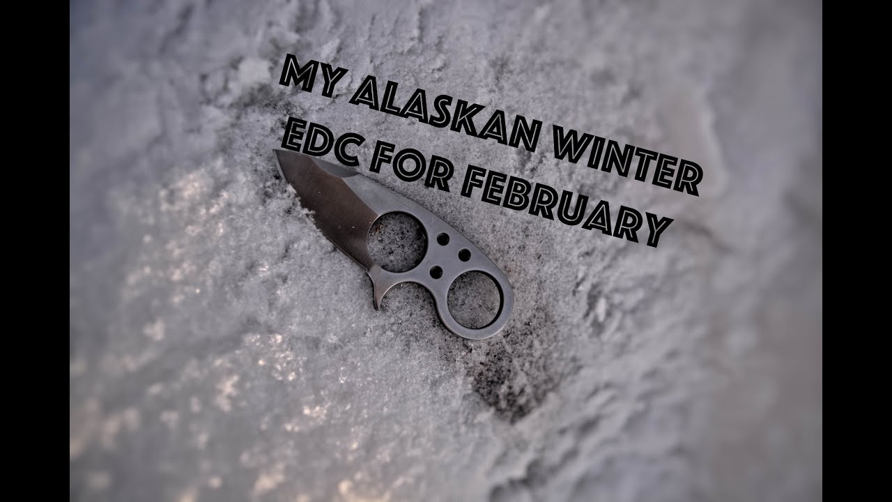My February Alaskan Winter Everyday Carry Overview - YouTube