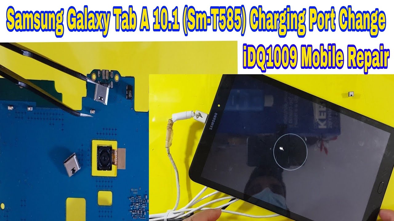 Samsung Galaxy Tab A 10.1 (Sm-T585) Charging Port Change idq1009 ...