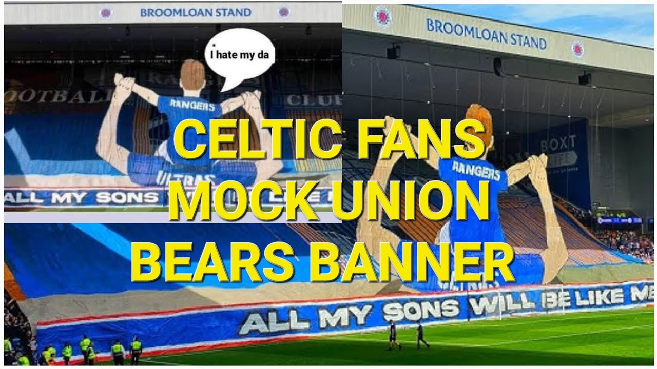 Celtic Fans Mock Rangers Ultras Union Bears Banner / The Banter ...