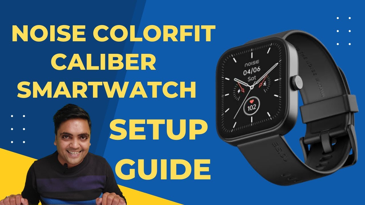Noise colorfit caliber smartwatch setup guide | Noise colorfit caliber ...