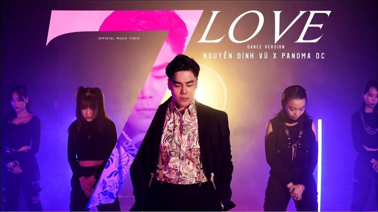OFFICIAL MV | 7 LOVE | NGUYỄN ĐÌNH VŨ x PANOMA DC | DANCE VERSION - YouTube