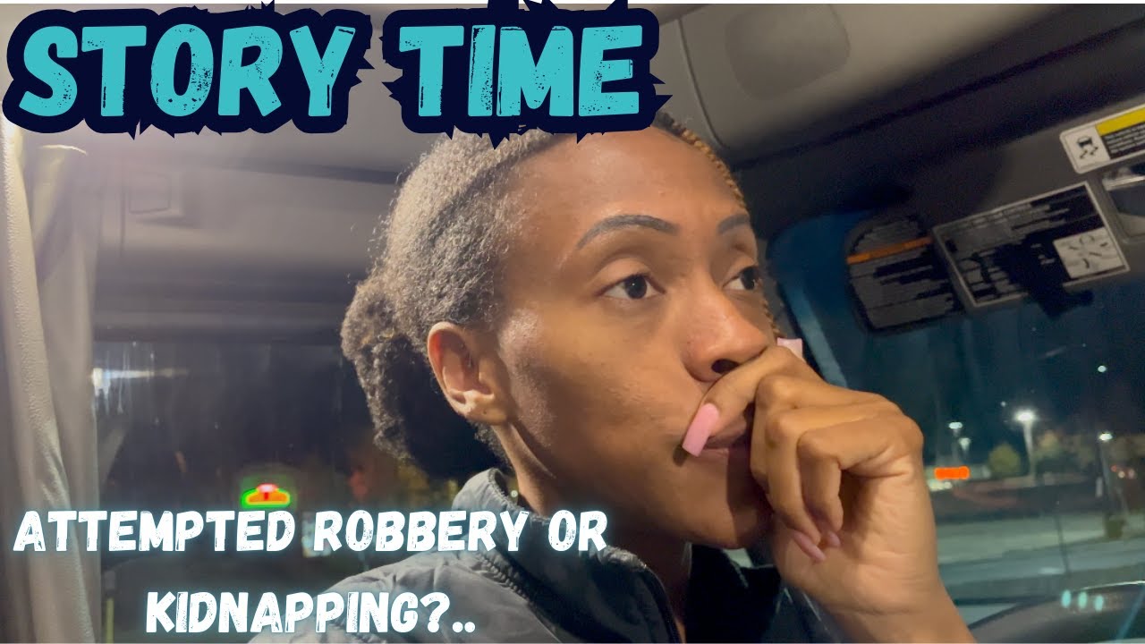 Story Time | Attempted Robbery Or kidnapping? - YouTube