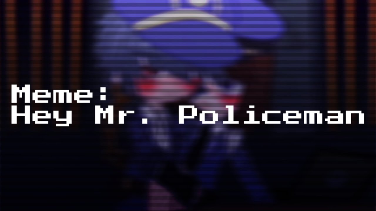♡Meme:Hey Mr. Policeman♡ ( ˙꒳˙ ) - YouTube
