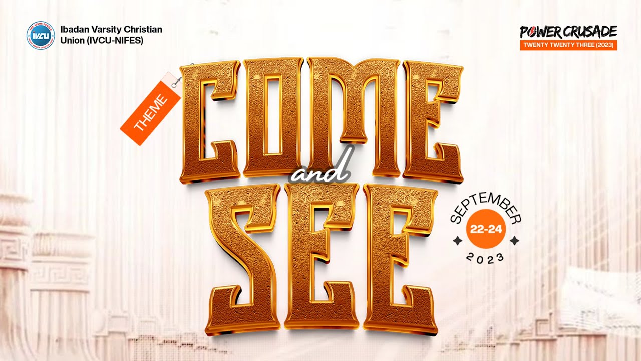 IVCU POWER CRUSADE 2023 DAY ONE: COME AND SEE - YouTube