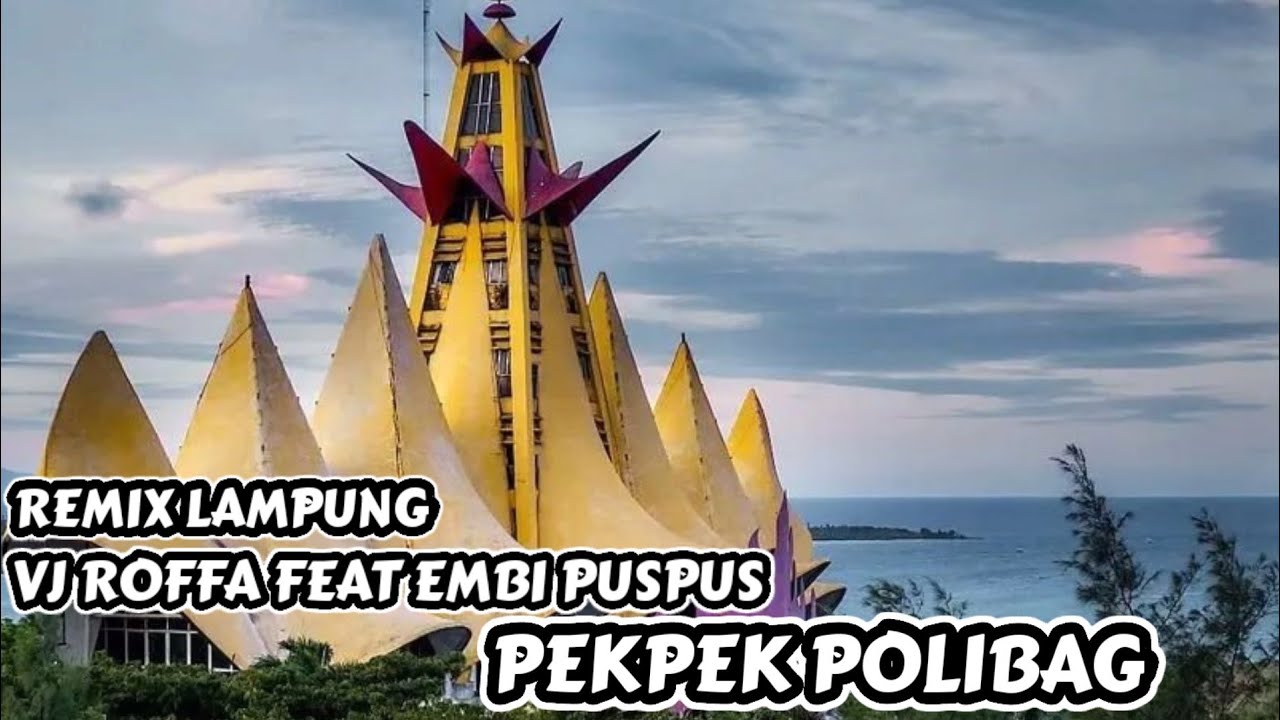REMIX LAMPUNG - PEKPEK POLIBAG || VJ ROFFA FEAT EMBI PUSPUS - YouTube