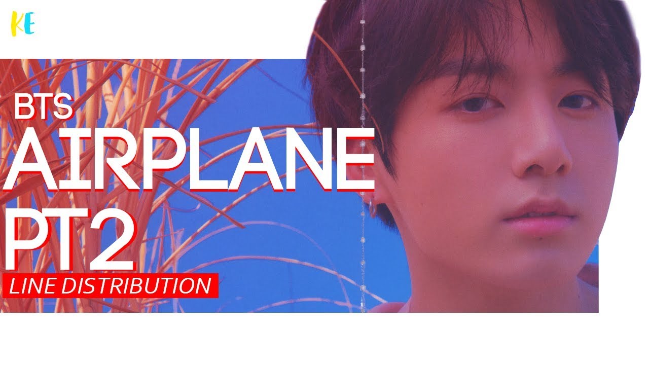 BTS (방탄소년단) - AIRPLANE PT.2 | Line Distribution - YouTube