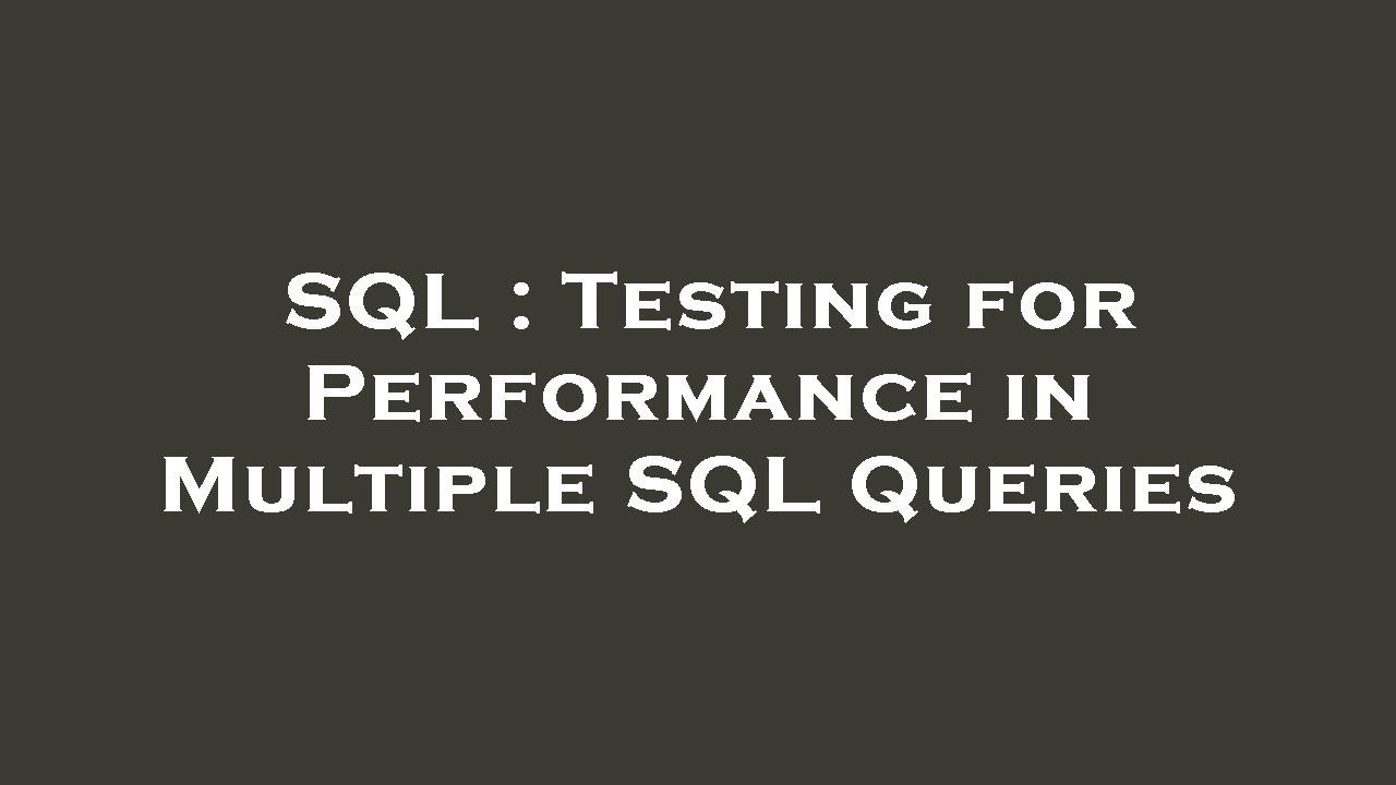 Sql Testing For Performance In Multiple Sql Queries Youtube 8386