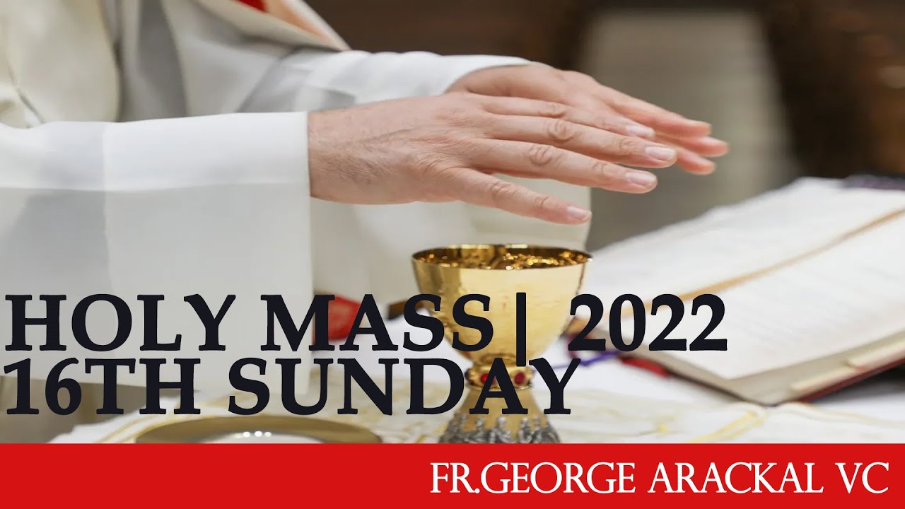 16TH SUNDAY ORDINARY TIME | HOLY MASS | FR. GEORGE ARACKAL VC - YouTube