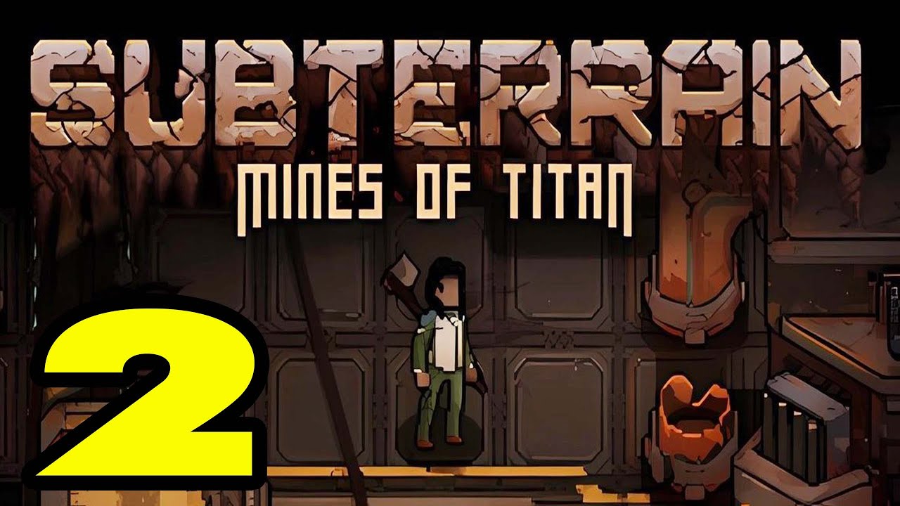 Subterrain: Mines of Titan #2 ПОДГОТОВКА К СТРАШНОМУ 👍 - YouTube