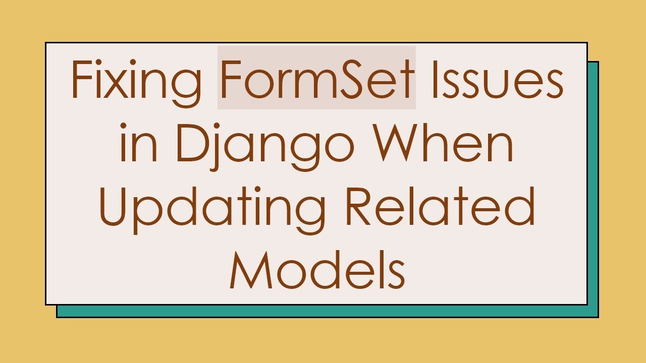 Fixing Formset Issues In Django When Updating Related Models Youtube 0583