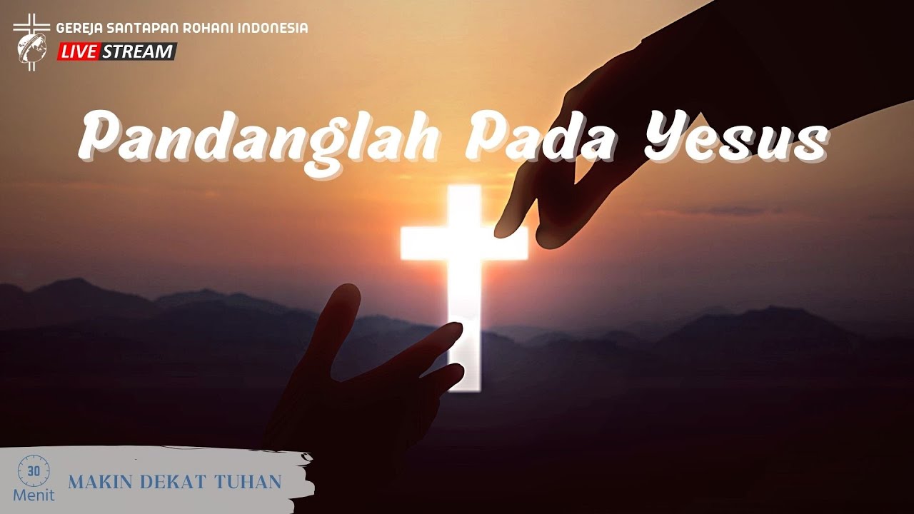Pandanglah Pada Yesus - Ev. Mia | Makin Dekat Tuhan - Selasa, 4 April ...