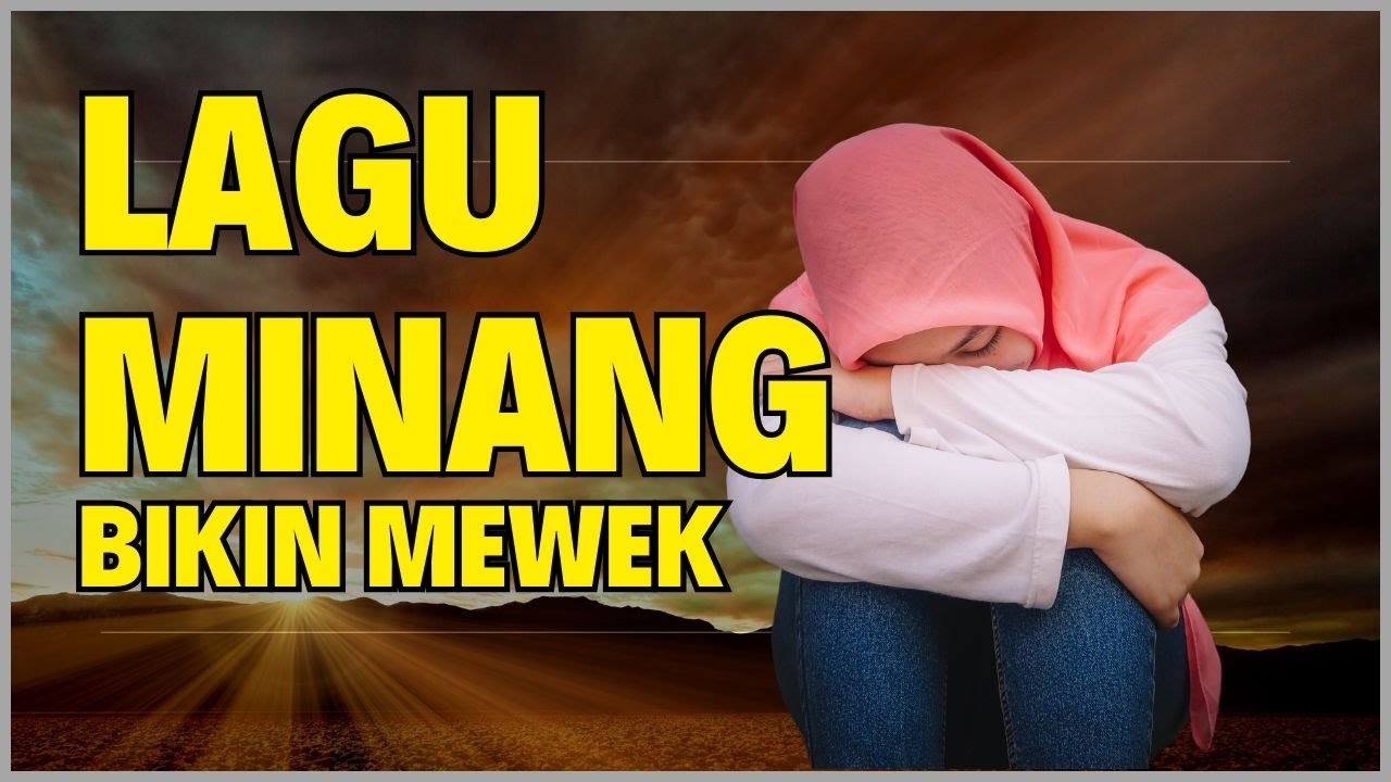 LAGU MINANG BIKIN MEWEK - YouTube