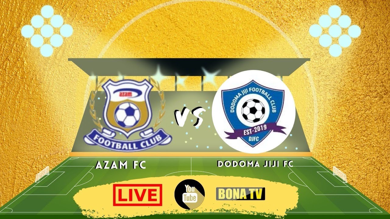 LIVE🔴:AZAM FC VS DODOMA JIJI FC - YouTube