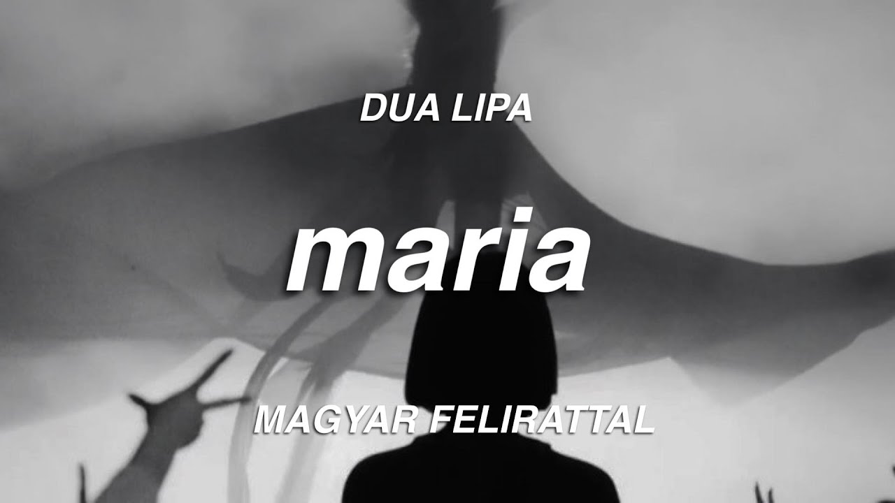 Dua Lipa - Maria (magyar felirattal) - YouTube
