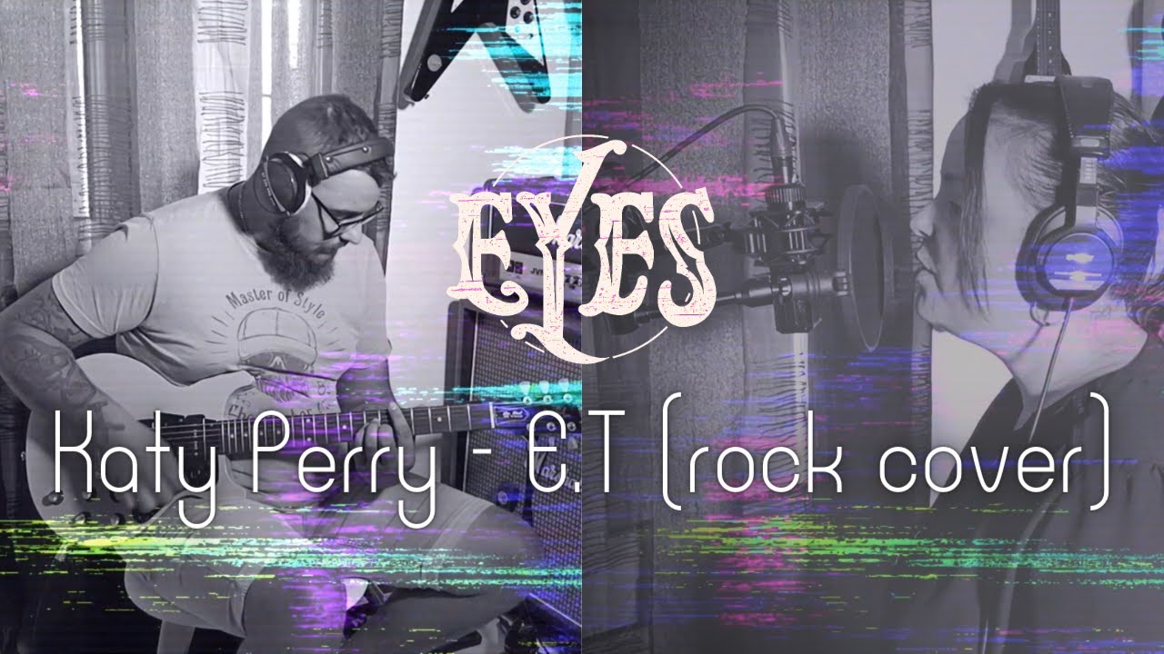 Katy Perry - E.T (rock cover) | EYES cover (HD) - YouTube