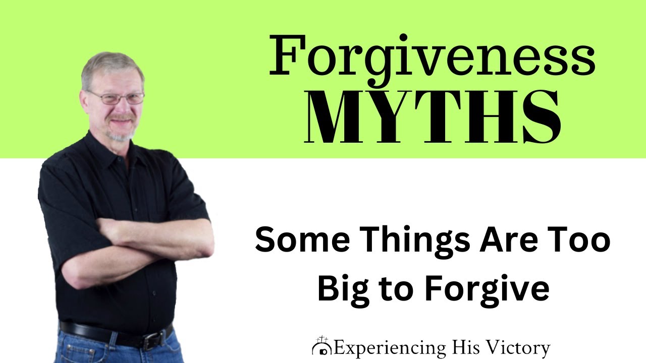 Forgiveness Myth 04 - Some Things Are Too Big to Forgive - YouTube